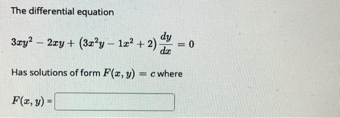 Solved The differential equation 3xy2−2xy+(3x2y−1x2+2)dxdy=0 | Chegg.com