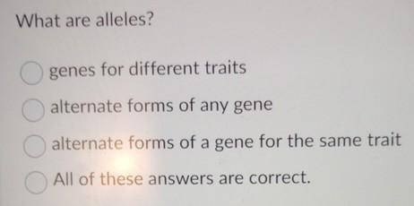 Solved What are alleles?genes for different traitsalternate | Chegg.com