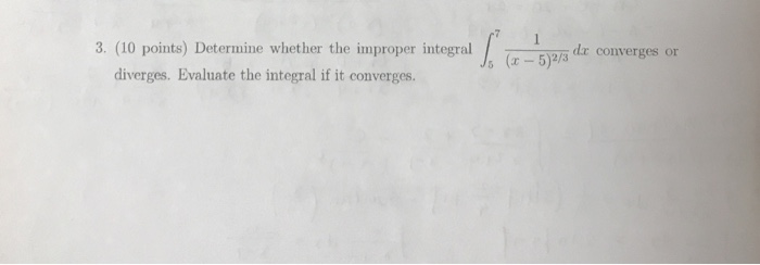 Solved 3. (10 points) Determine whether the improper | Chegg.com