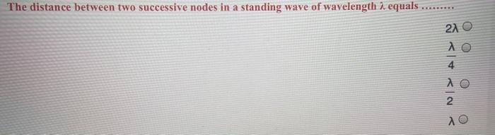 Solved The distance between two successive nodes in a | Chegg.com