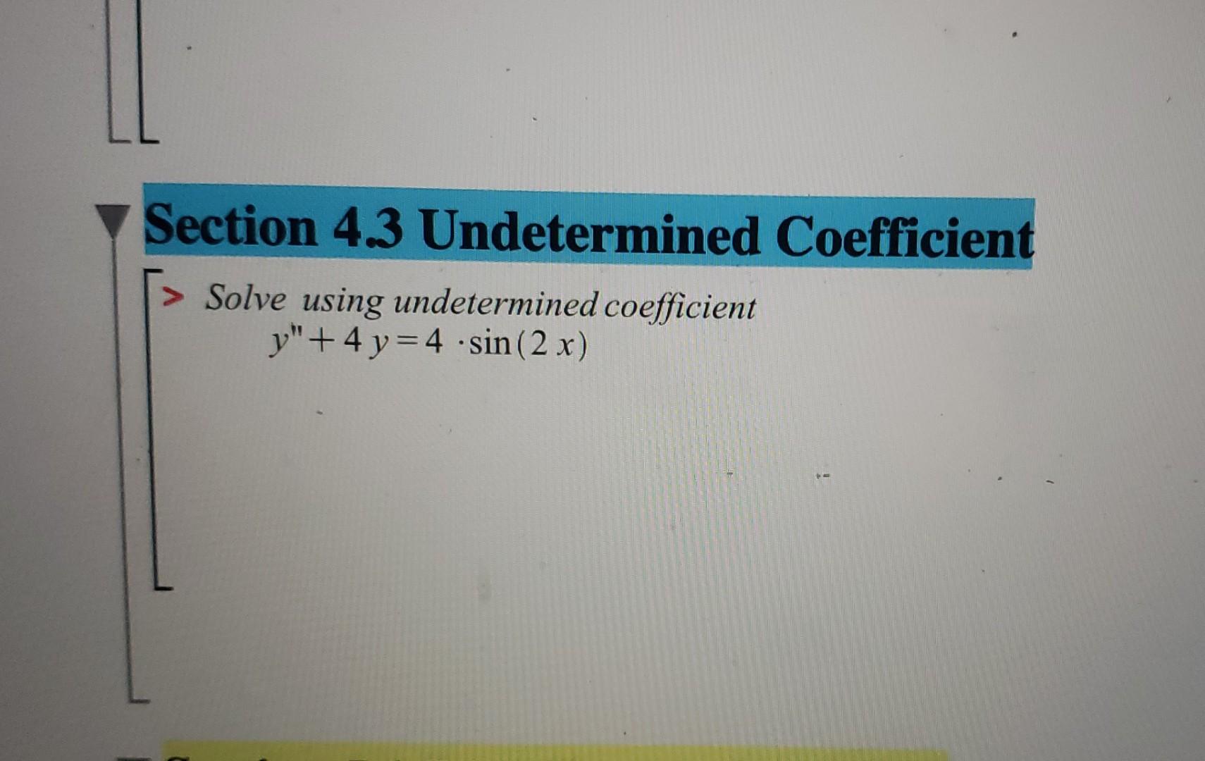 Solved Section 4.3 Undetermined Coefficient [> Solve using | Chegg.com