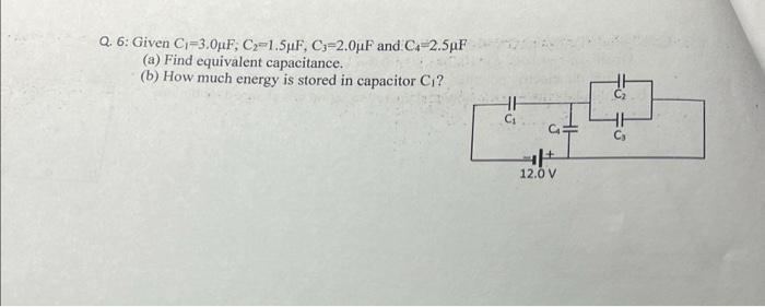 Solved Q. 6: Given C₁-3.0μF, C2-1.5μF, C3=2.0μF and C4-2.5µF | Chegg.com
