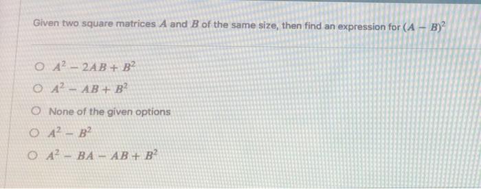 Solved Given two square matrices A and B of the same size, | Chegg.com