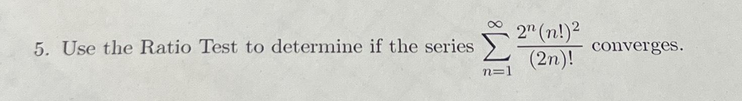 Solved Use the Ratio Test to determine if the series | Chegg.com
