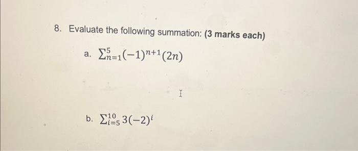 Solved 8. Evaluate the following summation: ( 3 marks each) | Chegg.com