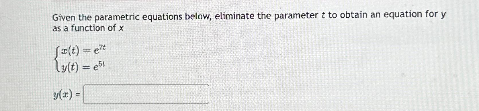 Solved Given the parametric equations below, eliminate the | Chegg.com