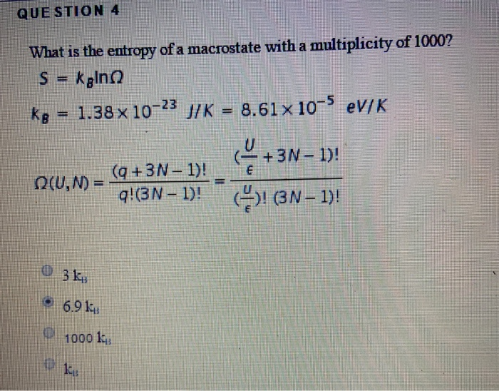 Solved QUESTION 4 What is the entropy of a macrostate with a | Chegg.com
