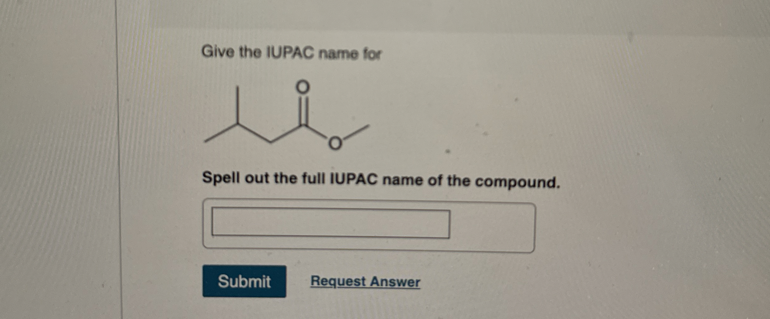 Solved Give the IUPAC name forSpell out the full IUPAC name | Chegg.com