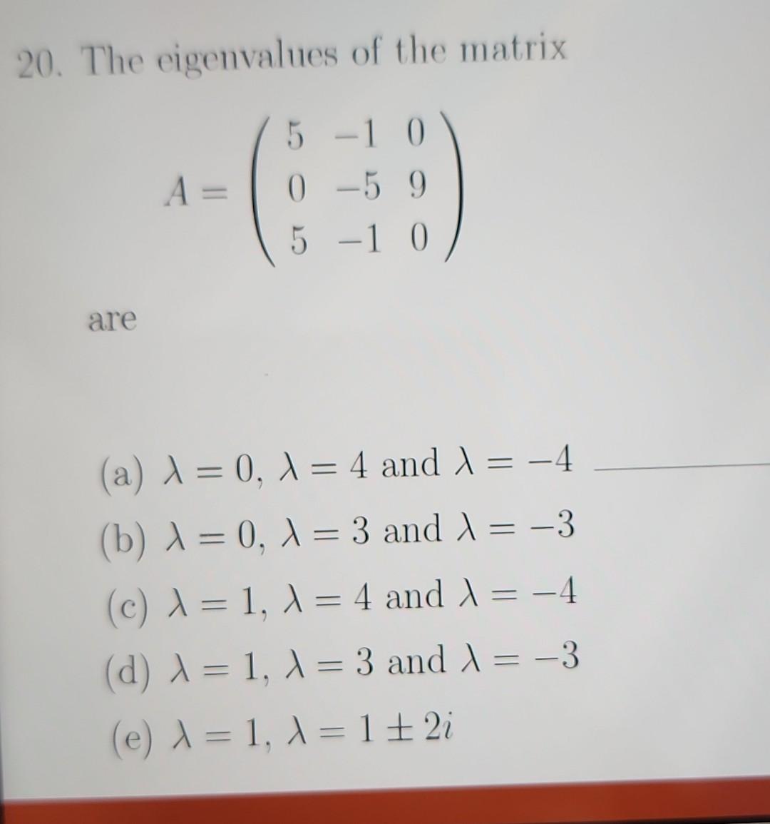 Solved 20. The eigenvalues of the matrix \\[ | Chegg.com