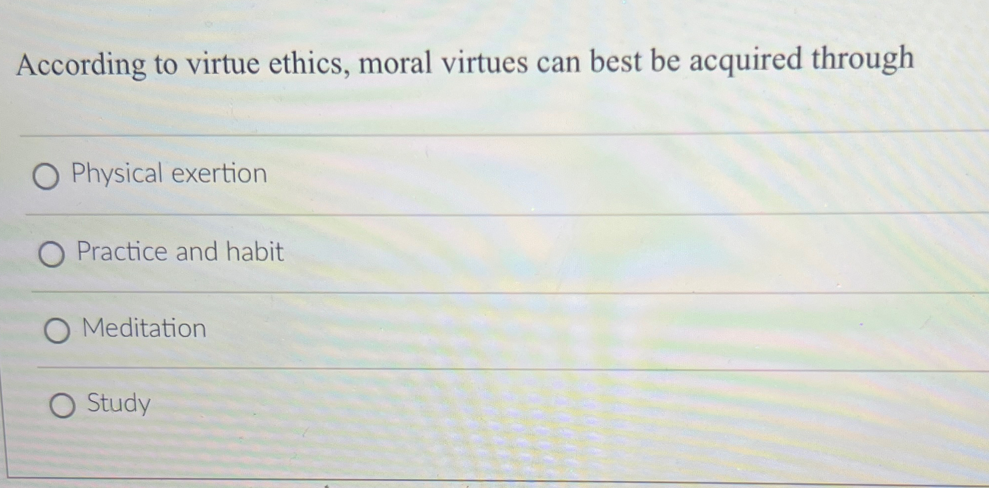 Solved According to virtue ethics, moral virtues can best be | Chegg.com