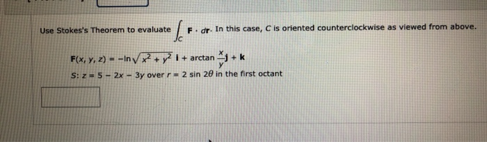 Solved Use Stokes's Theorem to evaluate F. dr. In this case, | Chegg.com