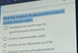Solved What key function do gap junctions have in cardiac | Chegg.com