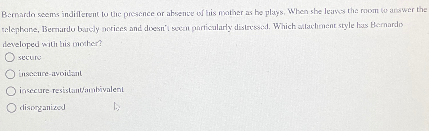 Solved Bernardo seems indifferent to the presence or absence | Chegg.com