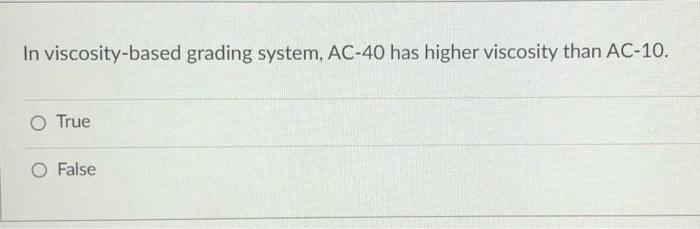 Solved In viscosity-based grading system, AC- 40 has higher | Chegg.com