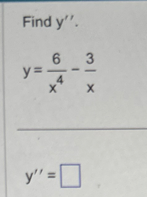 Solved Find y''.y=6x4-3xy''= | Chegg.com