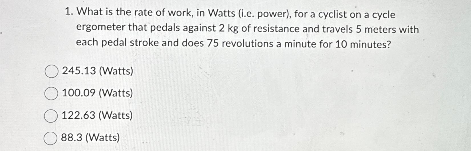 Solved What is the rate of work, in Watts (i.e. ﻿power), | Chegg.com