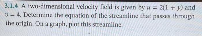 Solved 3.1.4 A two-dimensional velocity field is given by | Chegg.com
