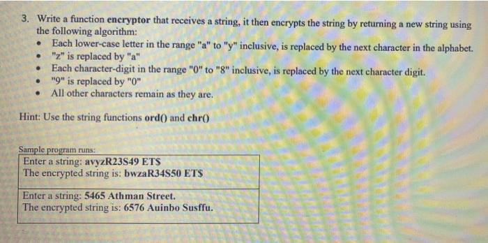 Solved 3. Write a function encryptor that receives a string, | Chegg.com