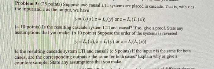 Solved Problem 3: (25 points) Suppose two causal LTI systems | Chegg.com