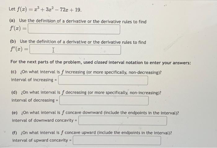 Solved Let f(x)=x3+3x2−72x+19. (a) Use the definition of a | Chegg.com