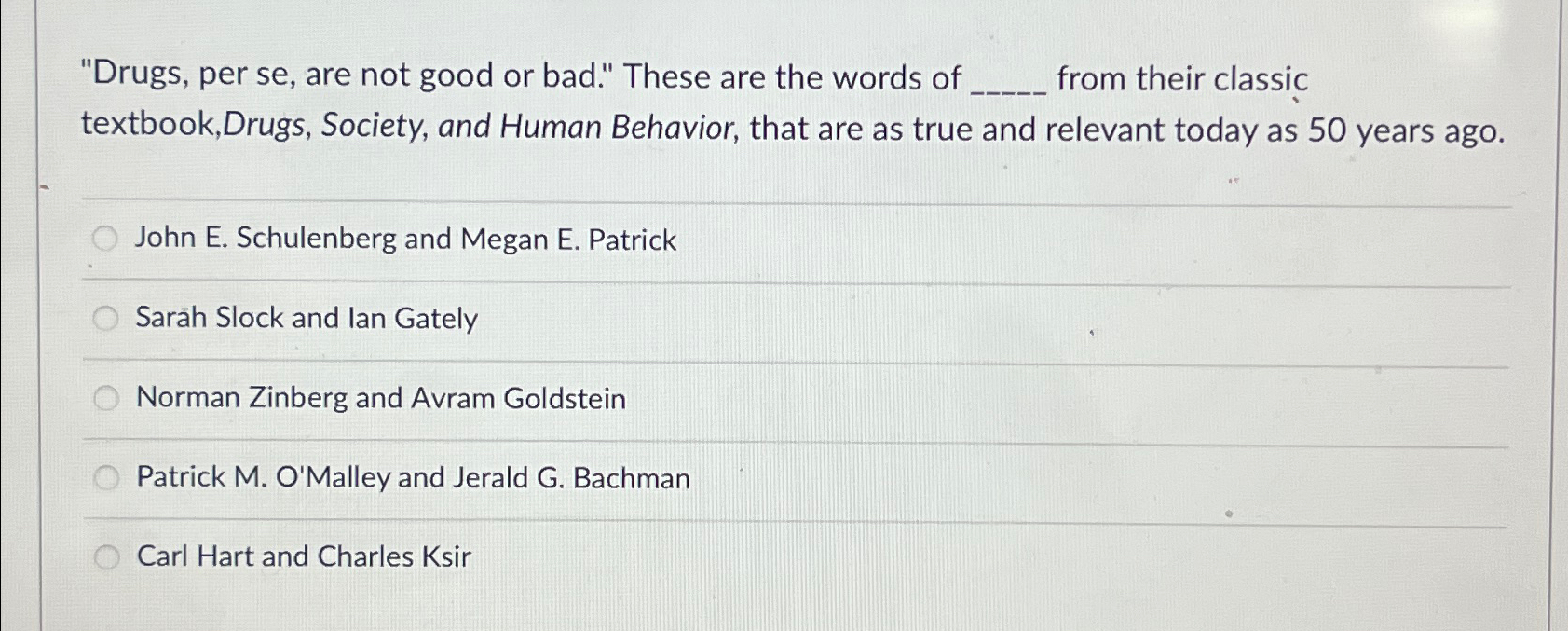 Solved "Drugs, per se, ﻿are not good or bad." These are the | Chegg.com