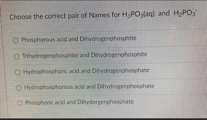 Solved Choose the correct pair of Names for H3PO3(aq) and | Chegg.com