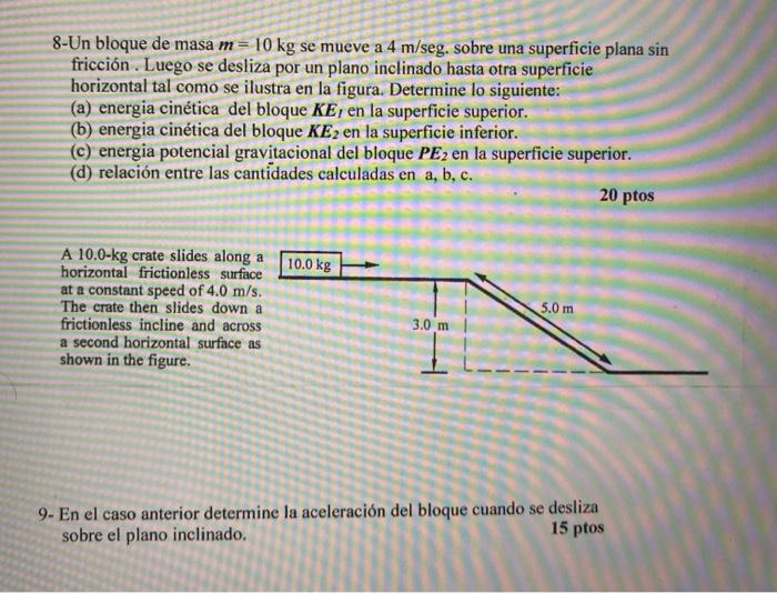 Solved 8-Un bloque de masa m= 10 kg se mueve a 4 m/seg. | Chegg.com