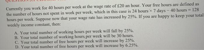 Solved Currently you work for 40 hours per week at the wage | Chegg.com