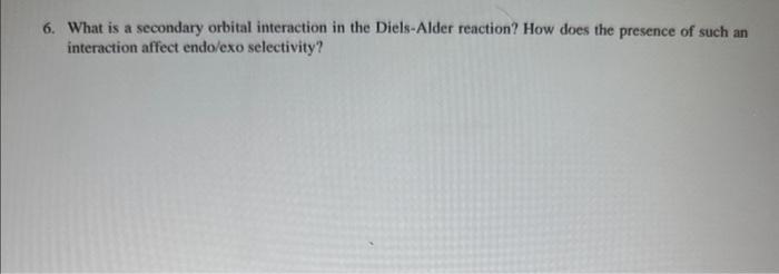 Solved 6. What is a secondary orbital interaction in the | Chegg.com