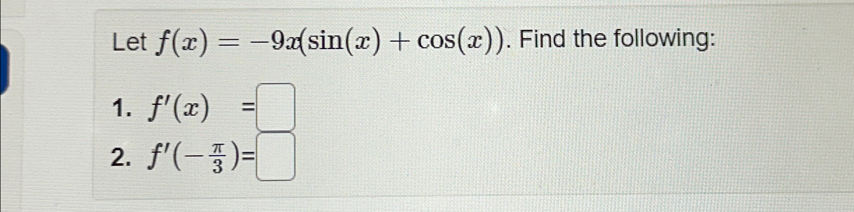Solved Let f(x)=-9x(sin(x)+cos(x)). ﻿Find the | Chegg.com