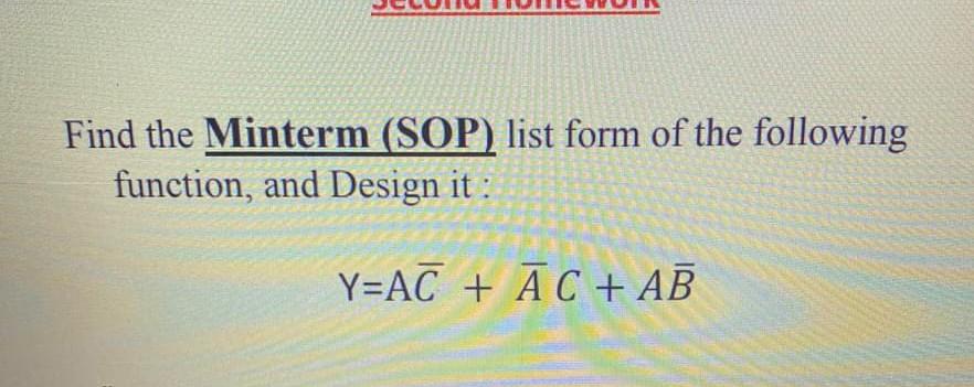 Solved Find the Minterm (SOP) list form of the following | Chegg.com