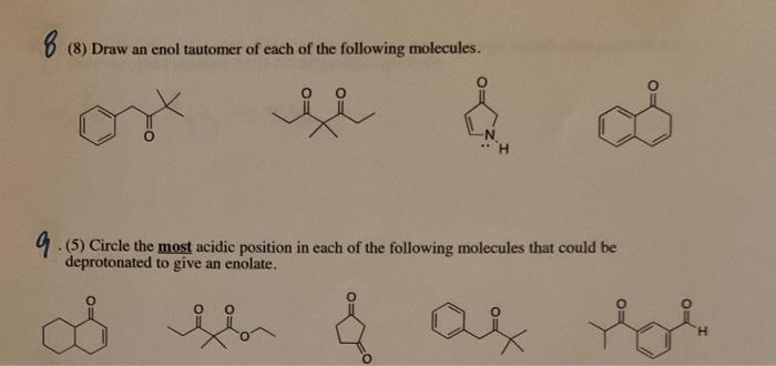 Solved 8 (8) Draw an enol tautomer of each of the following | Chegg.com