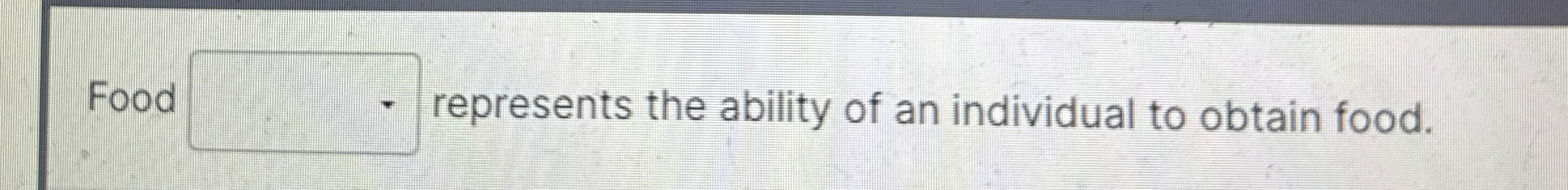 Solved Food ﻿represents the ability of an individual to | Chegg.com
