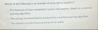 Solved Which of the following is an example of prescriptive | Chegg.com