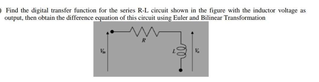 Solved Find the digital transfer function for the series R-L | Chegg.com