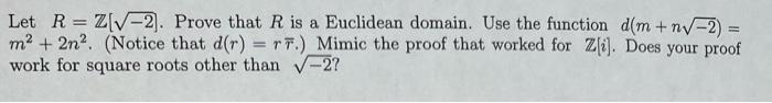 Solved Let R=Z[−2]. Prove that R is a Euclidean domain. Use | Chegg.com