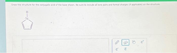 Solved draw the structure for the conjugate acid of the base | Chegg.com