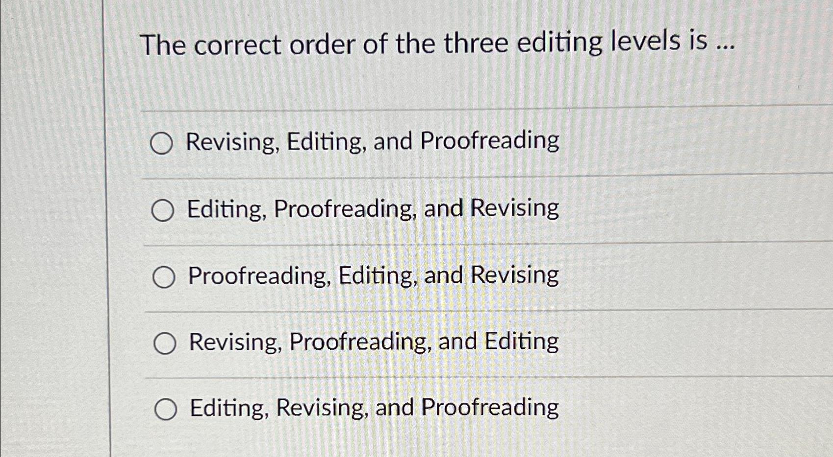 Solved The correct order of the three editing levels is | Chegg.com