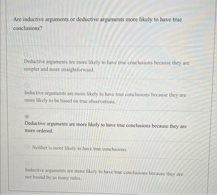 Are inductive arguments or deductive arguments more | Chegg.com