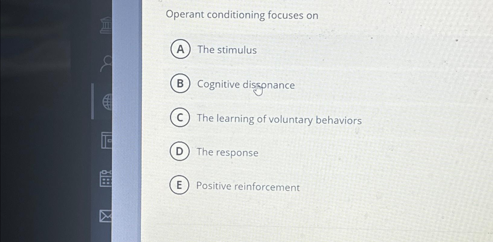Solved Operant conditioning focuses onThe stimulusCognitive | Chegg.com