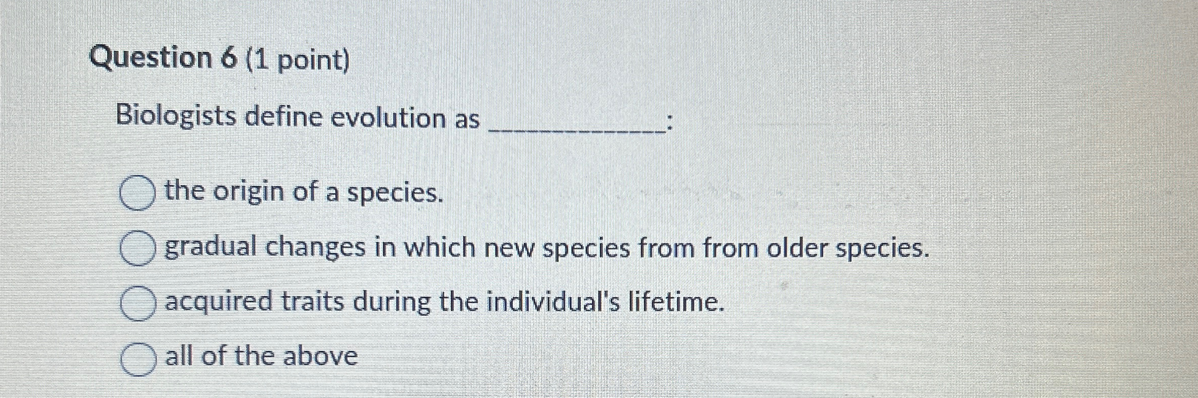 Solved Question 6 (1 ﻿point)Biologists define evolution | Chegg.com