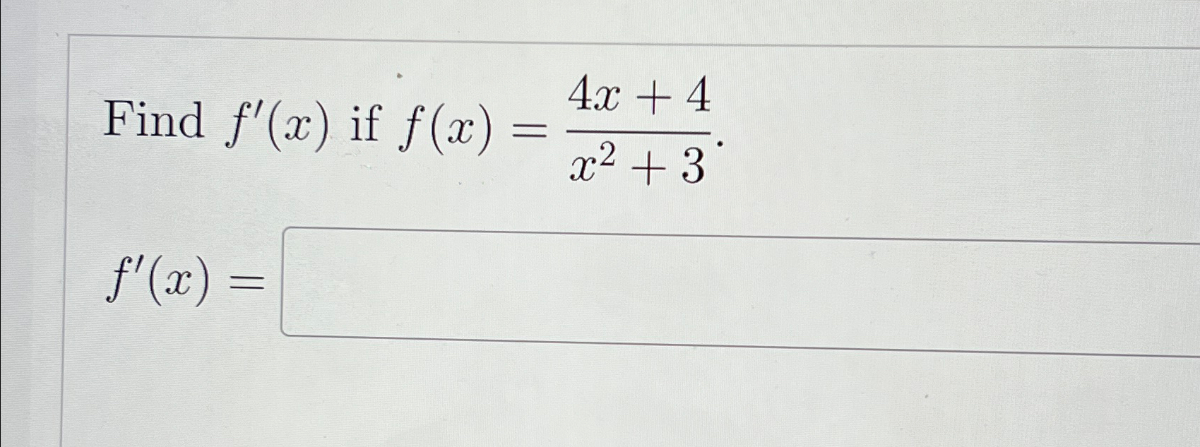 Solved Find f'(x) ﻿if f(x)=4x+4x2+3.f'(x)= | Chegg.com