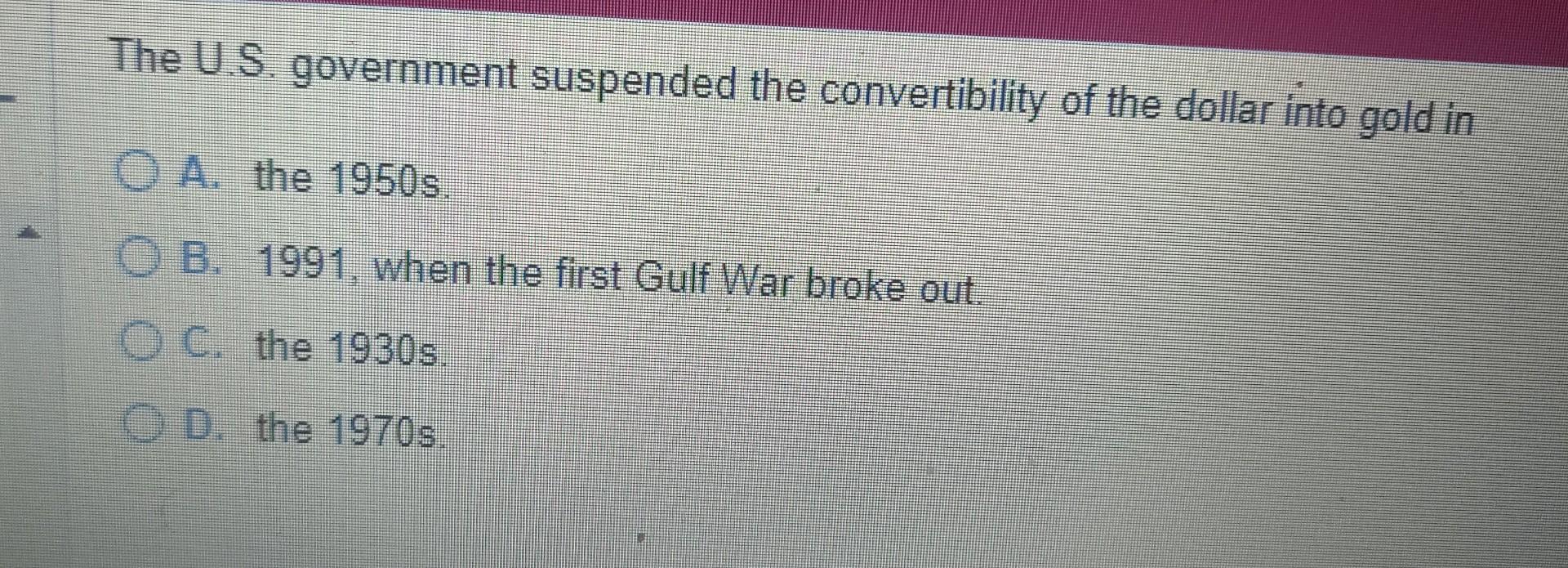 Solved The U.S. ﻿government suspended the convertibility of | Chegg.com