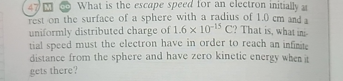 Solved (47) ﻿M (0) ﻿What is the escape speed for an electron | Chegg.com