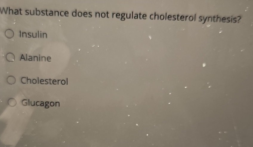 Solved What substance does not regulate cholesterol | Chegg.com