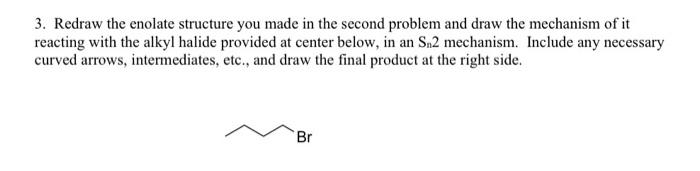 Solved 3. Redraw the enolate structure you made in the | Chegg.com