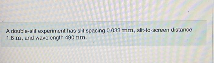 A double-slit experiment has slit spacing 0.033 mm, | Chegg.com