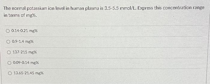 Solved The normal potassium ion level in human plasma is | Chegg.com