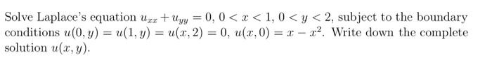 Solved Solve Laplace's equation Uxx + Uyy = 0,0