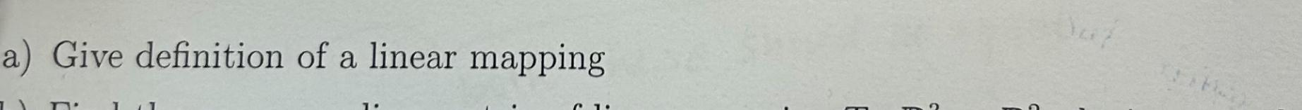 Solved a) ﻿Give definition of a linear mapping | Chegg.com